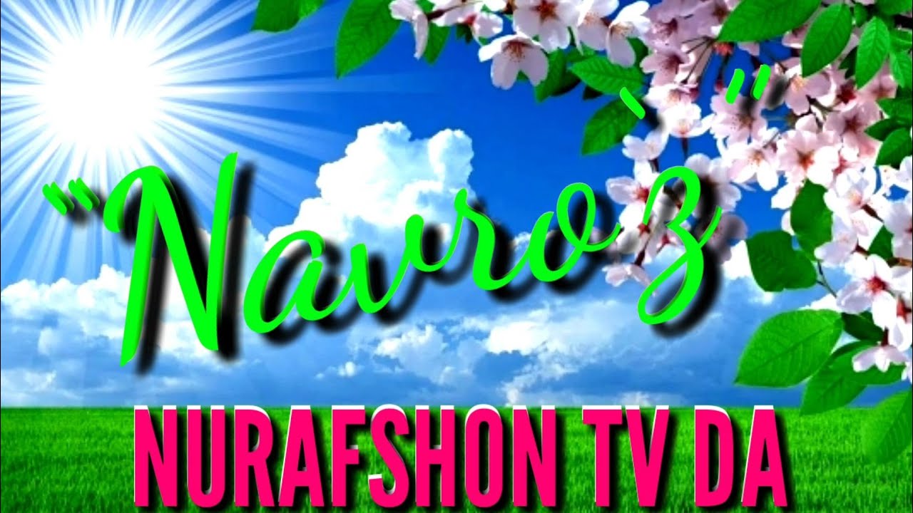 “NAVRO‘Z” BAYRAMI MUBORAK BO‘LSIN! С ПРАЗДНИКОМ НАВРУЗ! HAPPY NAWROZ ...