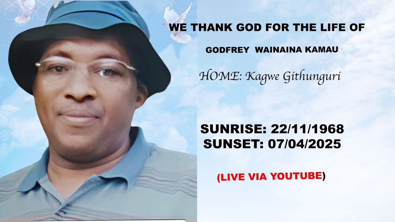 WE THANK GOD FOR THE LIFE OF GODFREY WAINAINA KAMAU - YouTube