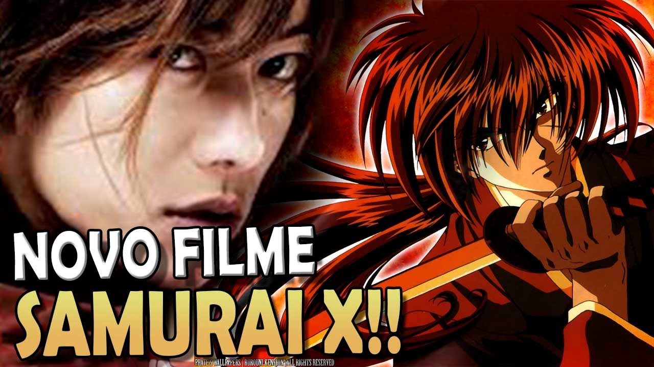CONFIRMADO NOVO FILME DO SAMURAI X EM 2020 Rurouni Kenshin LIVE ACTION ...