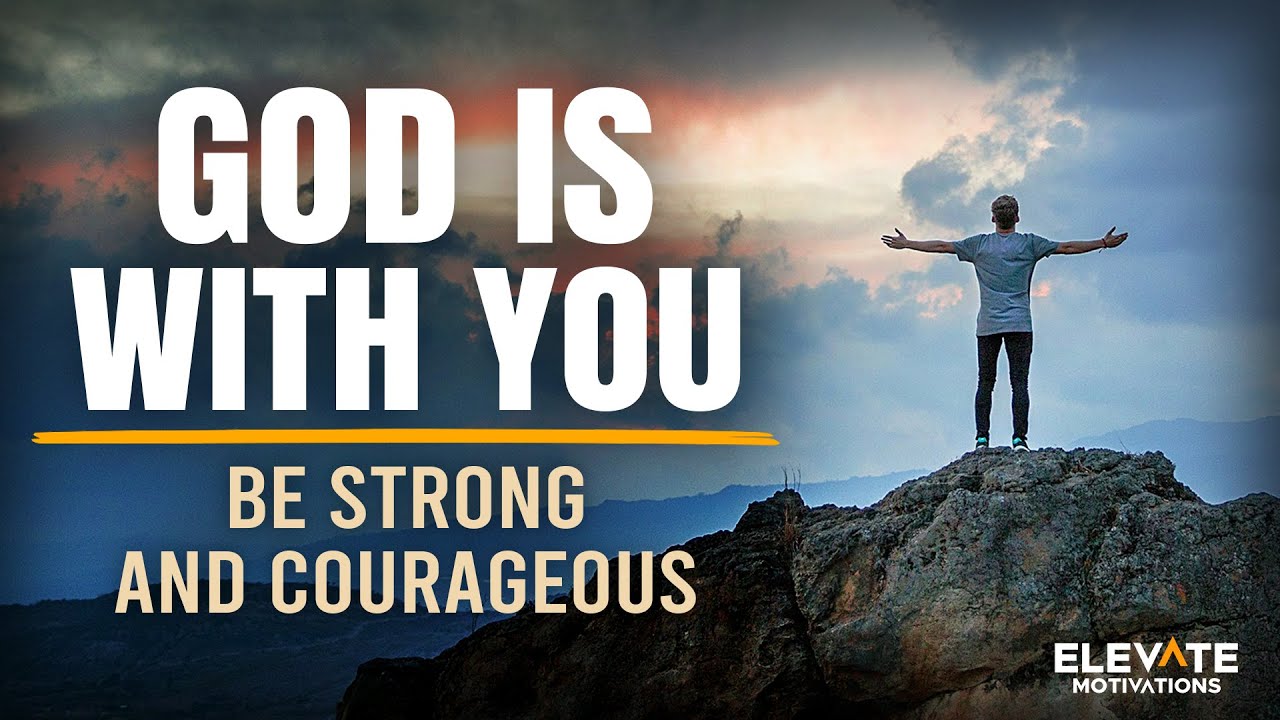 Be Strong and Courageous, God is With You | Christian Motivation - YouTube