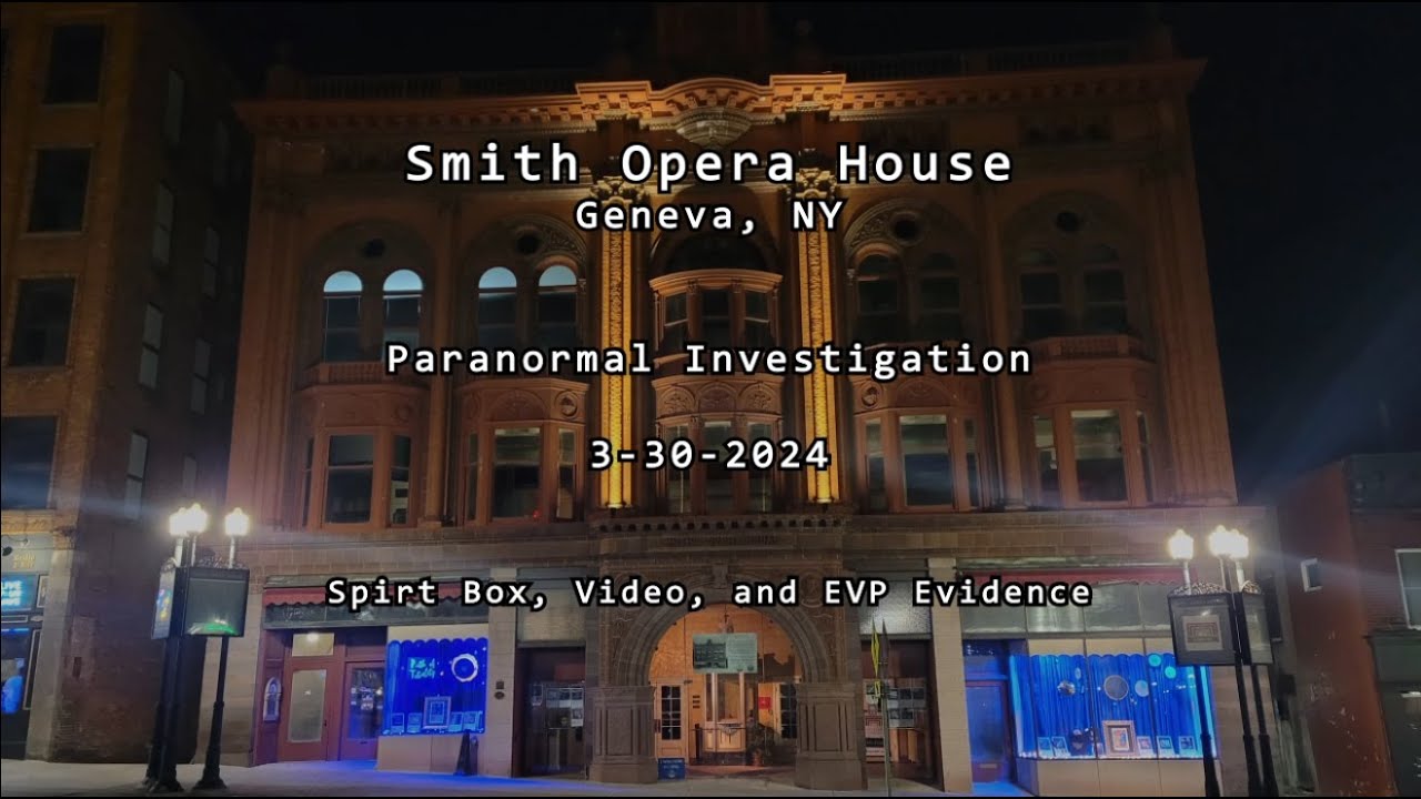 Smith Opera House Paranormal Investigation, 3-30-24 - YouTube