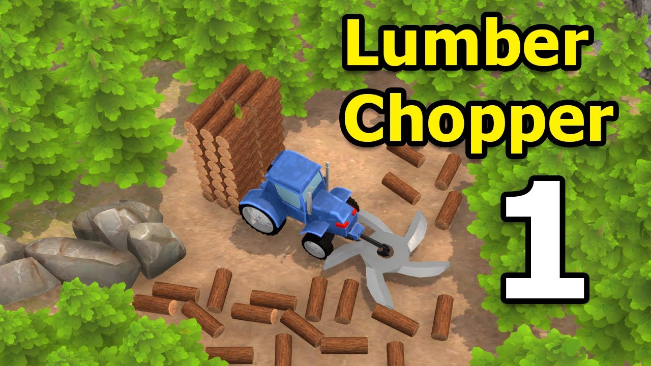 Lumber Chopper Gameplay Walkthrough Part 1 | iOS, Android, Simulation ...