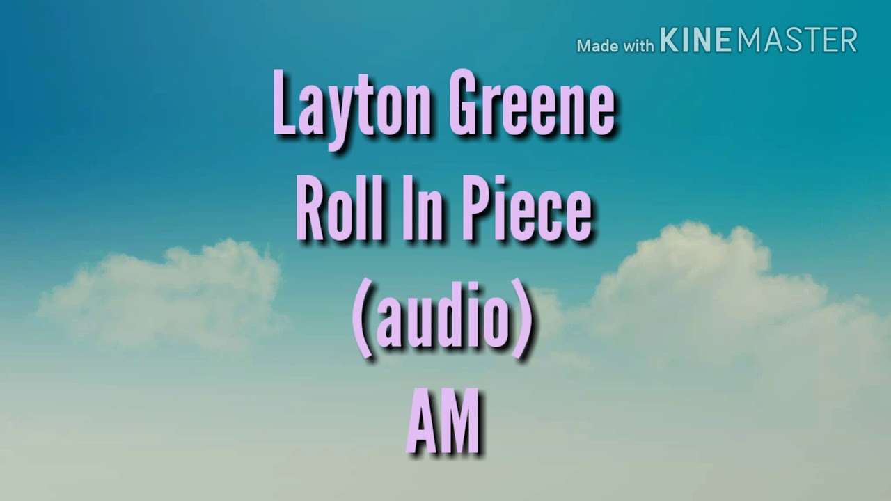 Layton Greene- Roll in Piece(Audio) - YouTube