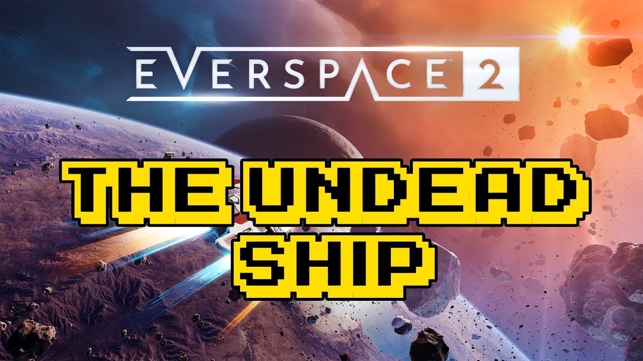 Everspace 2 The Undead Ship Guide - YouTube