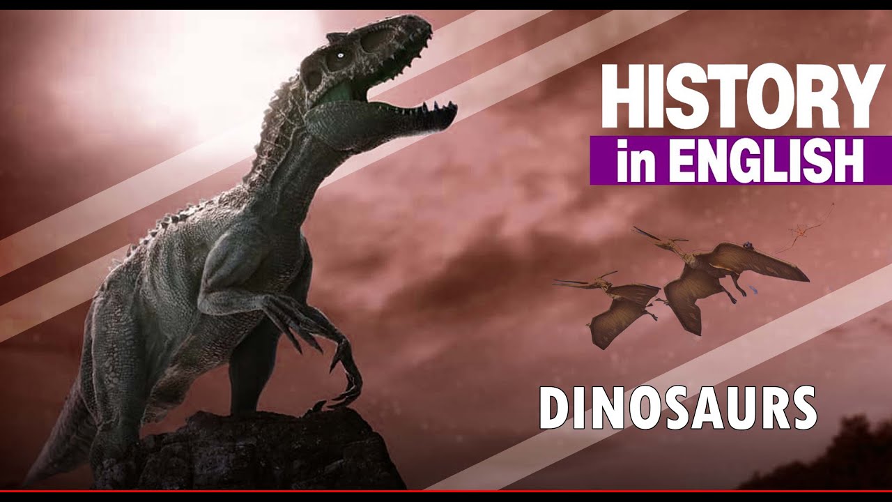 Dinosaurs || History in English - YouTube
