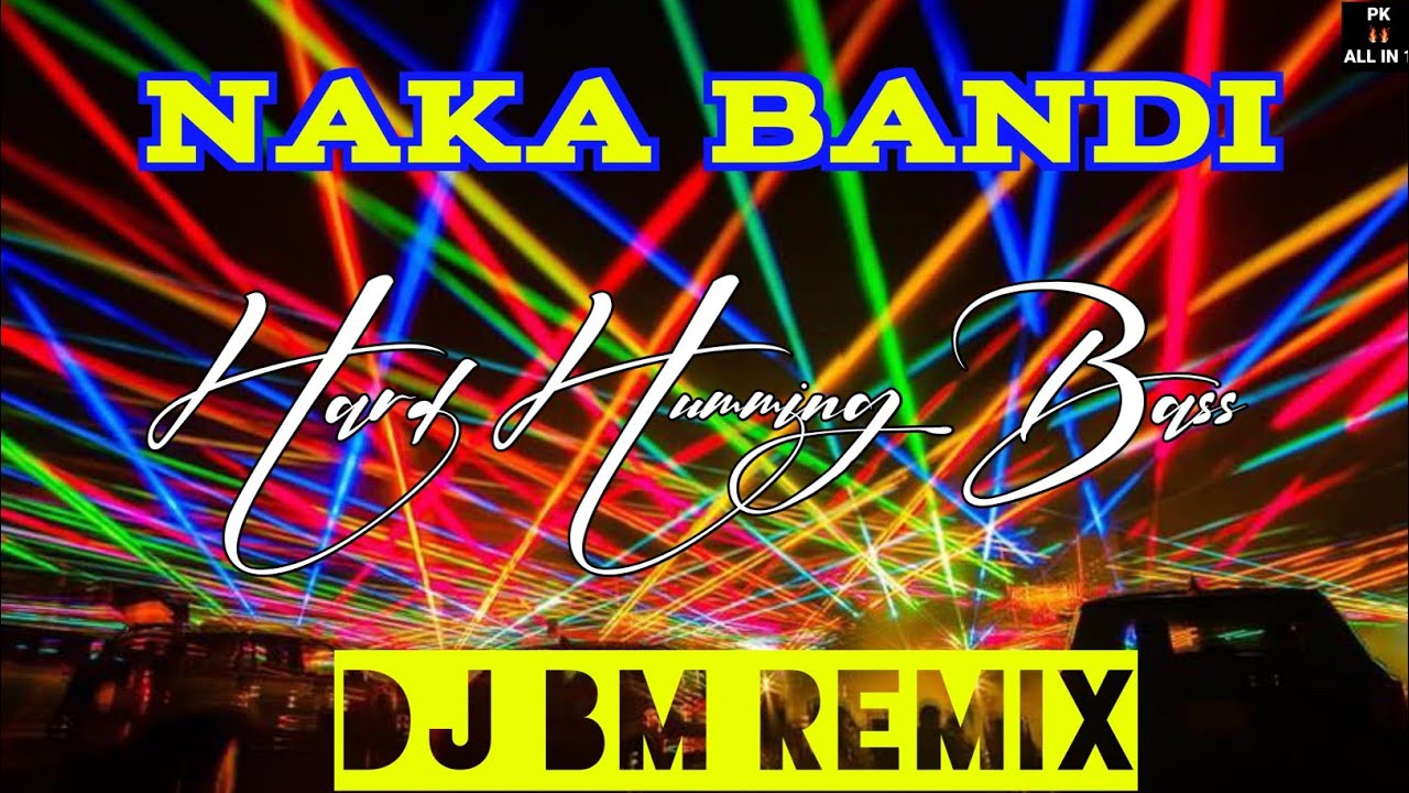 Naka bandi naka bandi | Dj BM Remix 2023 | Hard Humming Bass | Usha Uthup - YouTube