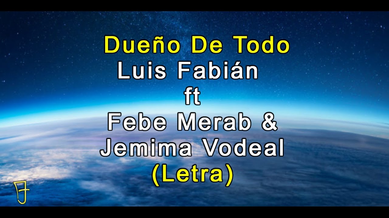 Dueño de todo - Luis Fabián ft Febe Merab & Jemima Vodeara. - YouTube