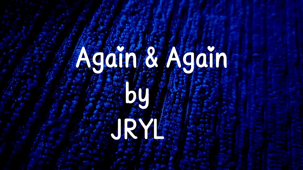 Again & Again Video lyrics by JRYL - YouTube