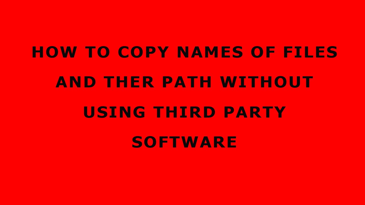 How To Copy Names Of Files And Their Path Without Using Third Party How To Copy Names Of Files And Their Path Without Using Third Party
