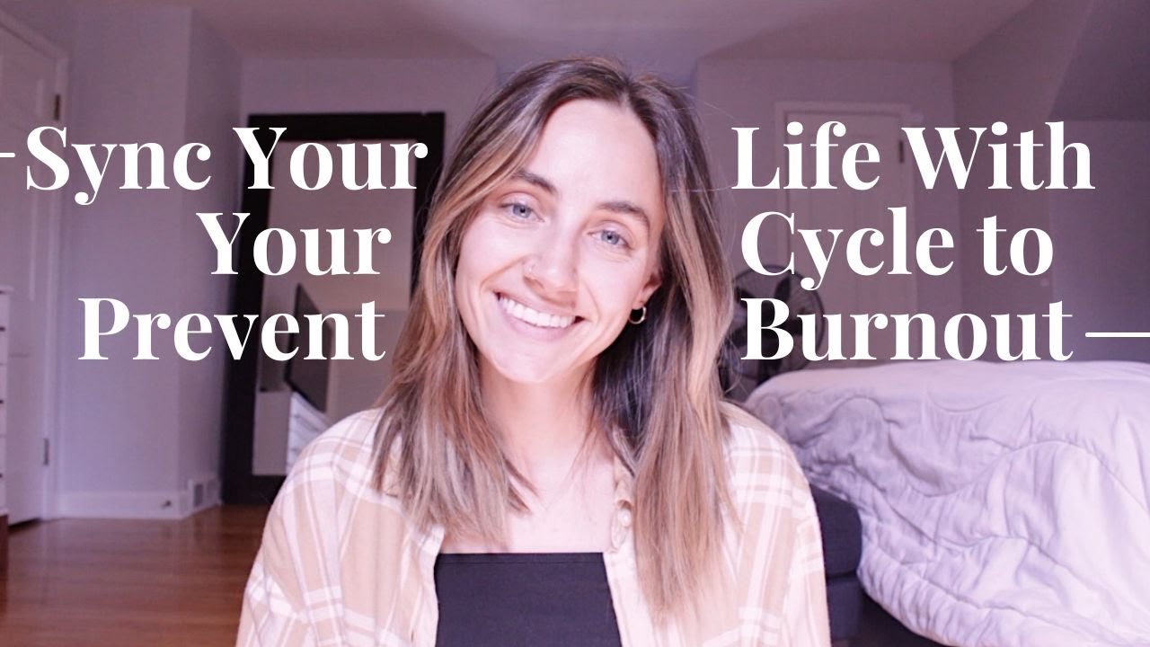 Sync Your Life With Your Cycle to Prevent Burnout - YouTube