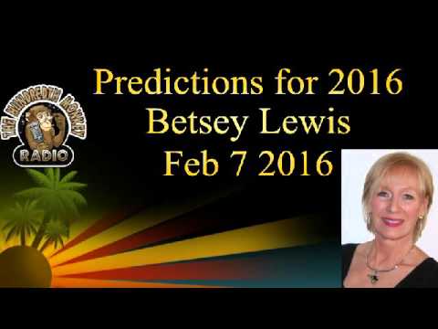 Betsey Lewis Predictions 2016 On the Hundredth Monkey Radio 2 7 16 ...