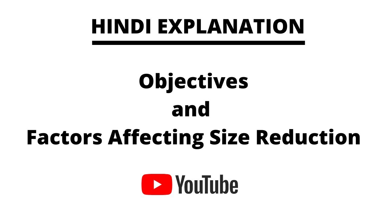Objectives and Factors affecting Size Reduction - YouTube