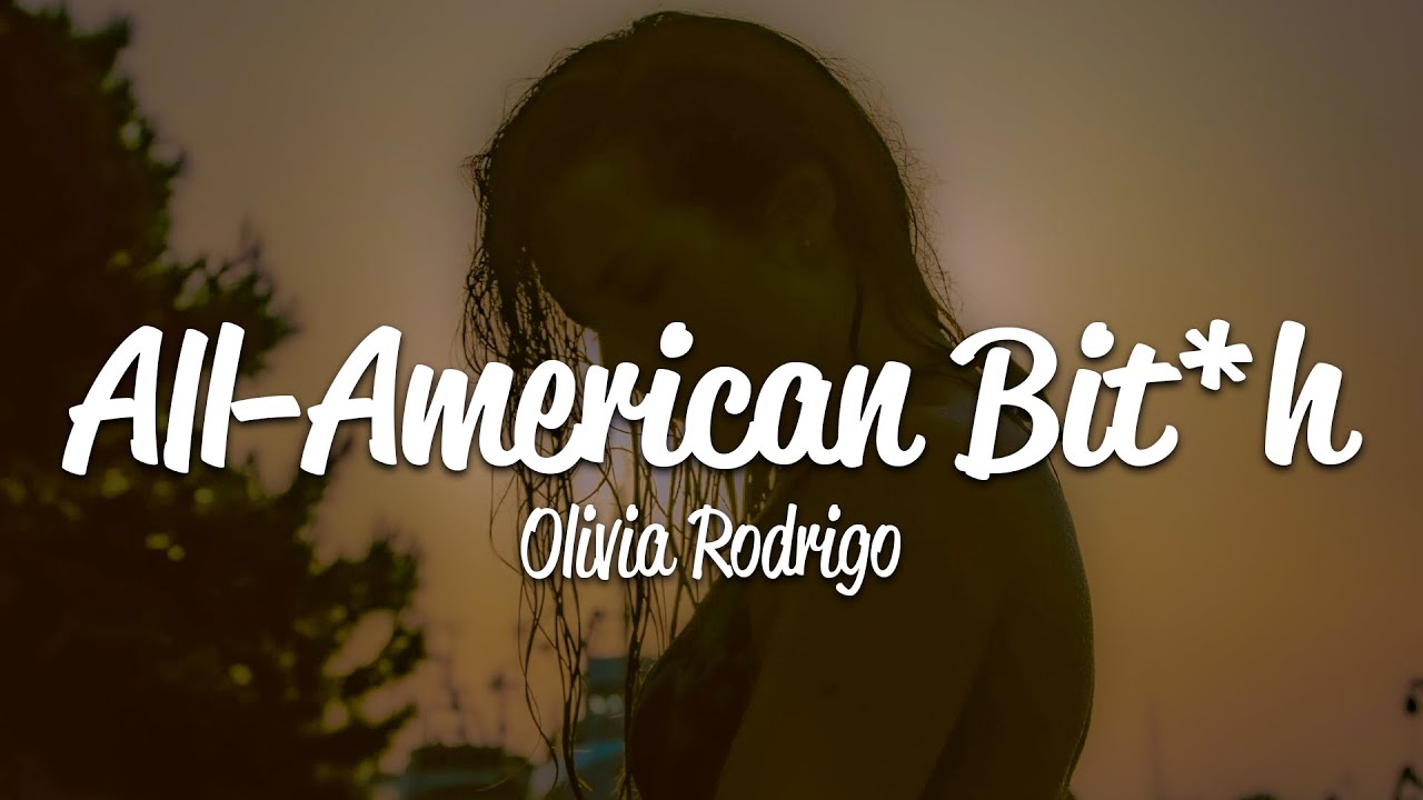 Olivia Rodrigo - all-american bi**h (Lyrics) - YouTube