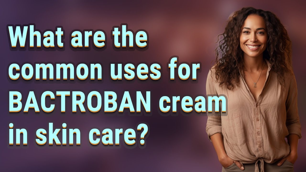 What are the common uses for BACTROBAN cream in skin care? - YouTube