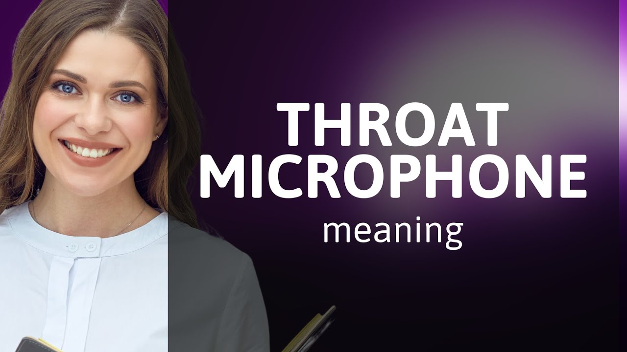 Understanding the "Throat Microphone": A Guide for English Learners ...