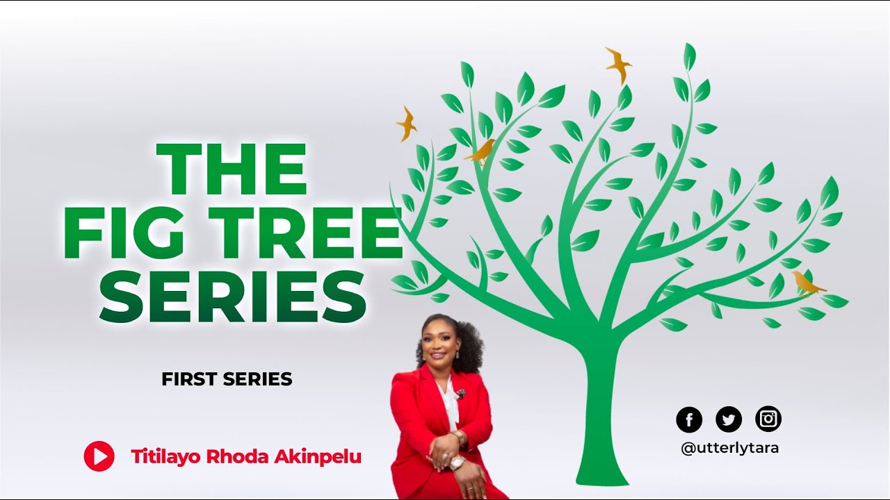 The FIG Tree Series - Titilayo Rhoda Akinpelu - Utterly TARA - - YouTube