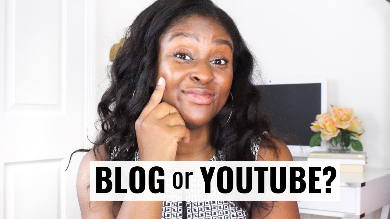 Blog vs Youtube Channel: Which Should You Do? - YouTube
