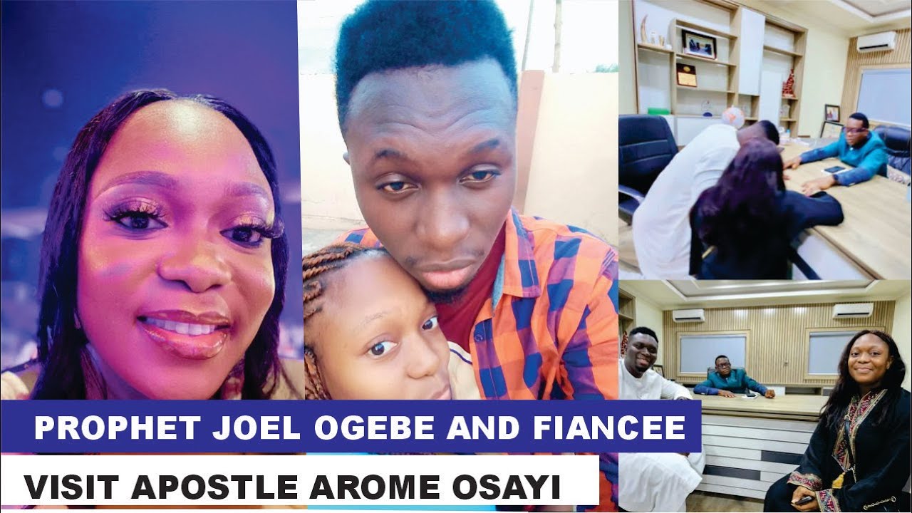 Prophet Joel Ogebe And Fiancee Visit Apostle Arome Osayi - YouTube