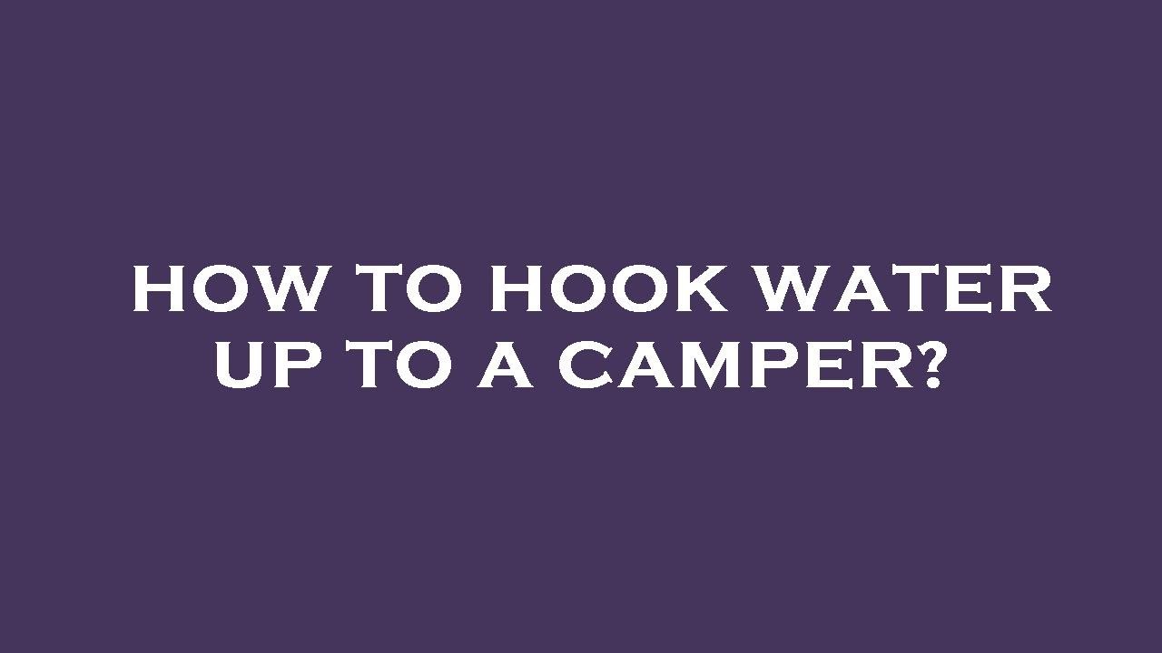 How to hook water up to a camper? - YouTube