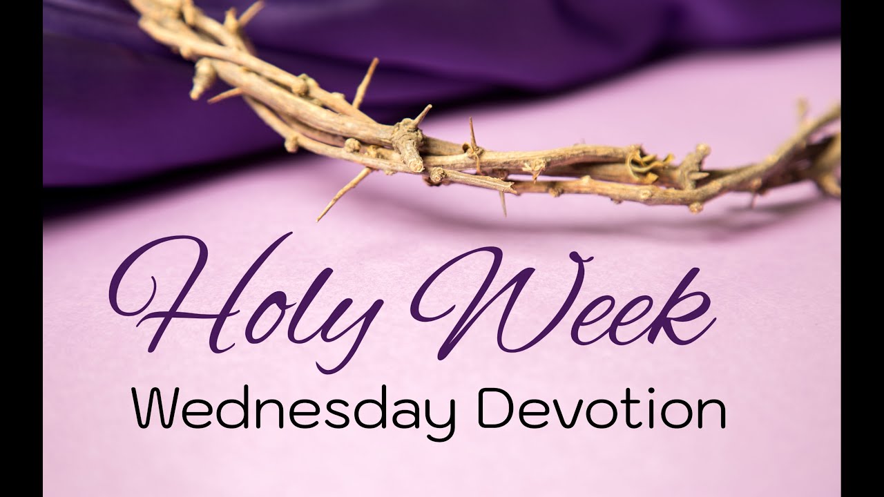 Holy Week - Wednesday, April 16, 2025 Devotion - YouTube