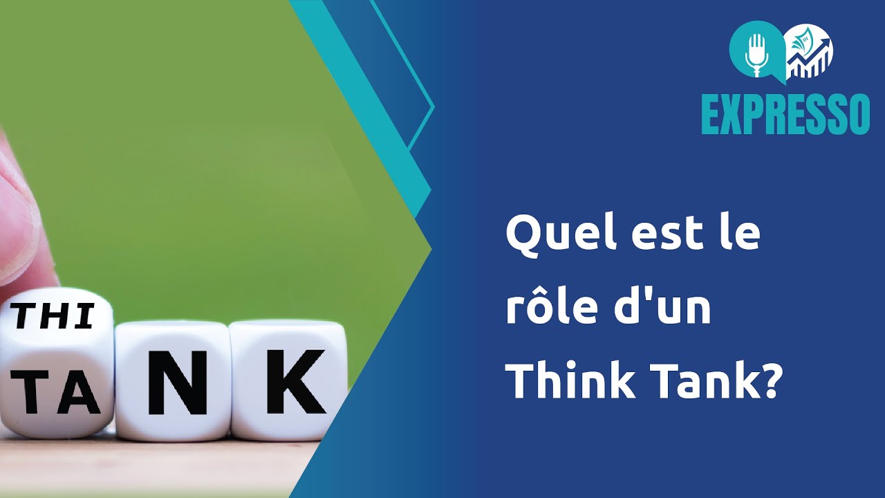 Quel est le rôle d'un Think Tank? - YouTube