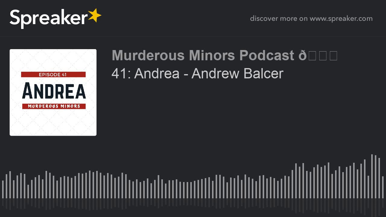41: Andrea - Andrew Balcer (part 1 of 2) - YouTube