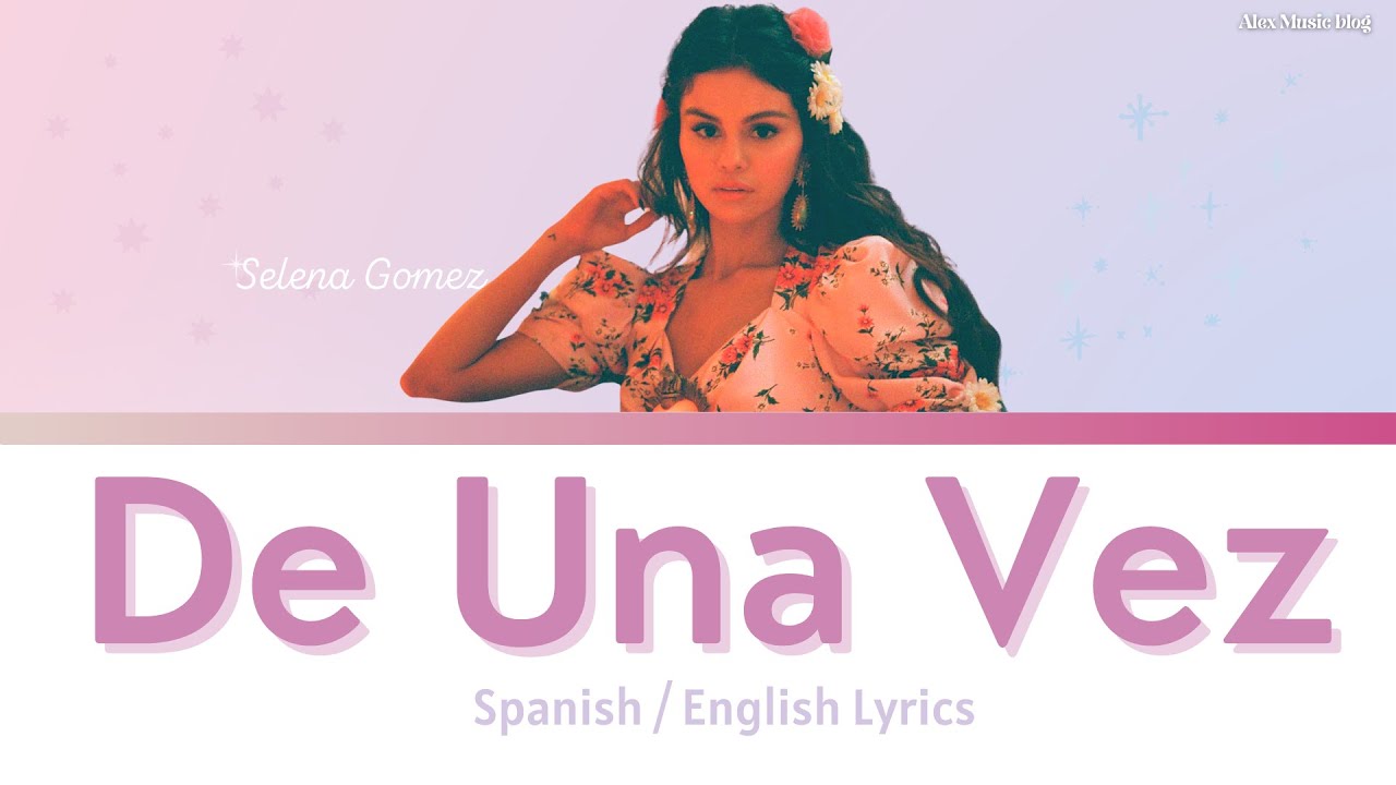 Selena Gomez De Una Vez Lyrics with English Translation YouTube selena-gomez-de-una-vez-lyrics-with-english-translation-youtube