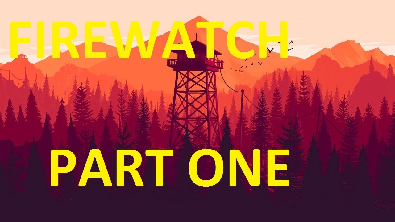 Firewatch | Full Playthrough Part 1/2 - YouTube