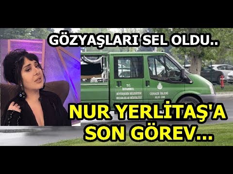 Nur Yerlitaş Son Yolculuğuna Uğurlandı..