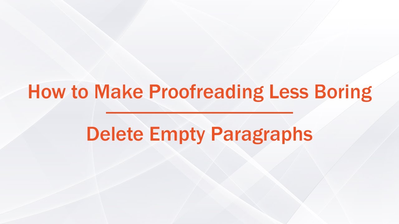 How To Make Proofreading Less Boring Delete Empty Paragraphs YouTube How To Make Proofreading Less Boring Delete Empty Paragraphs YouTube