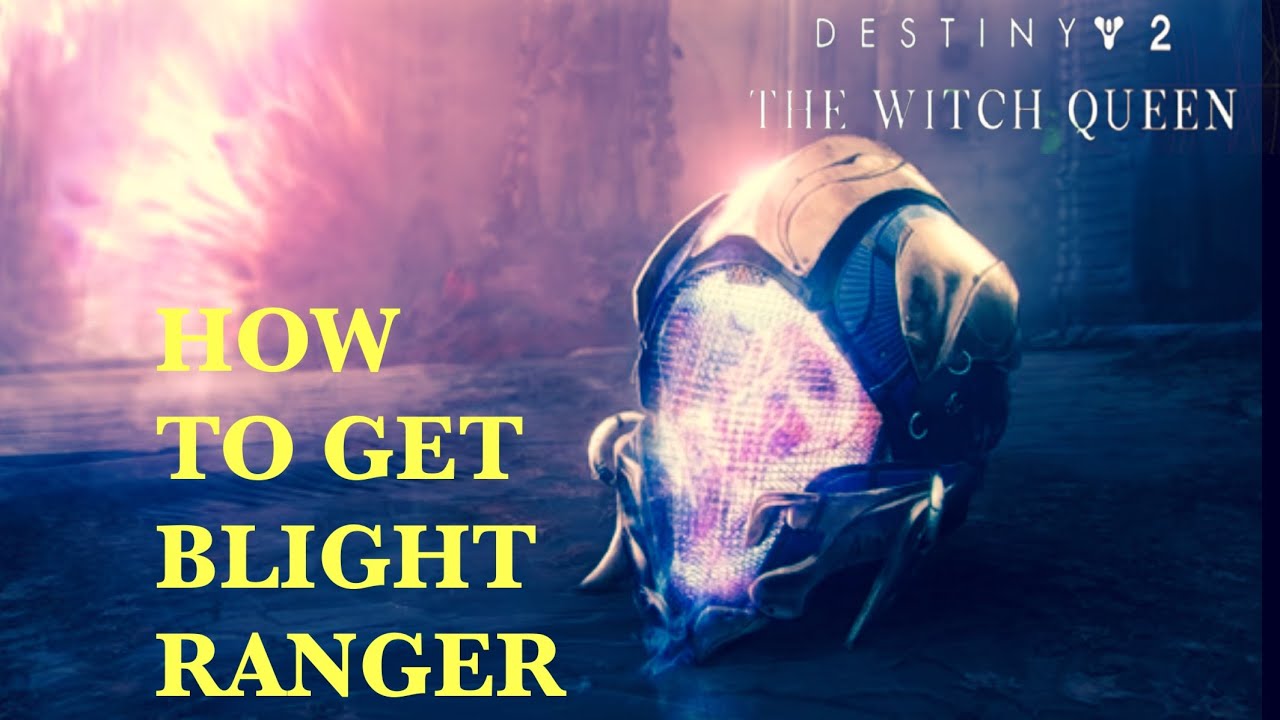 DESTINY 2: THE WITCH QUEEN: HOW TO GET THE BLIGHT RANGER EXOTIC HUNTER ...