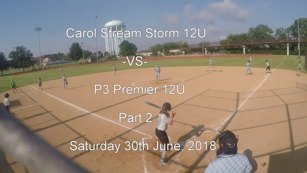 Carol Stream Storm 12U and P3 Premier Tie. Part 2. 6/30/2018 - YouTube