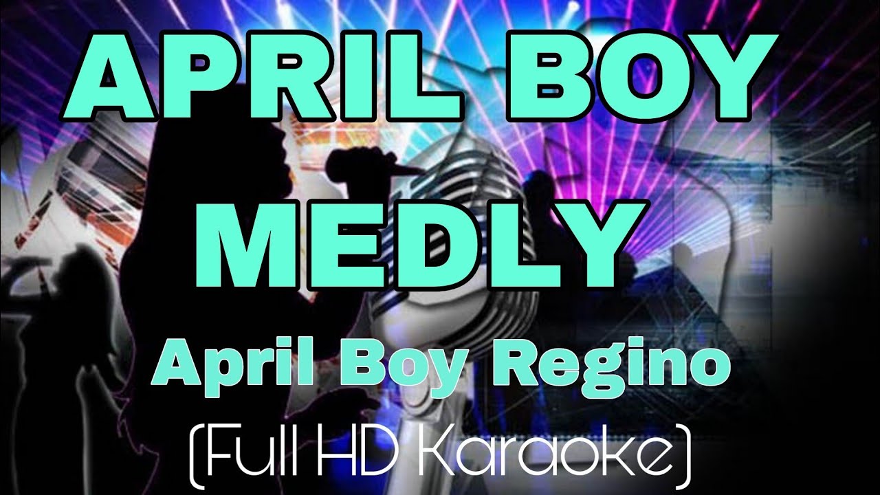 April Boy Medley - April Boy Regino ( Full HD Slowed Karaoke Version)🎤🎤 ...