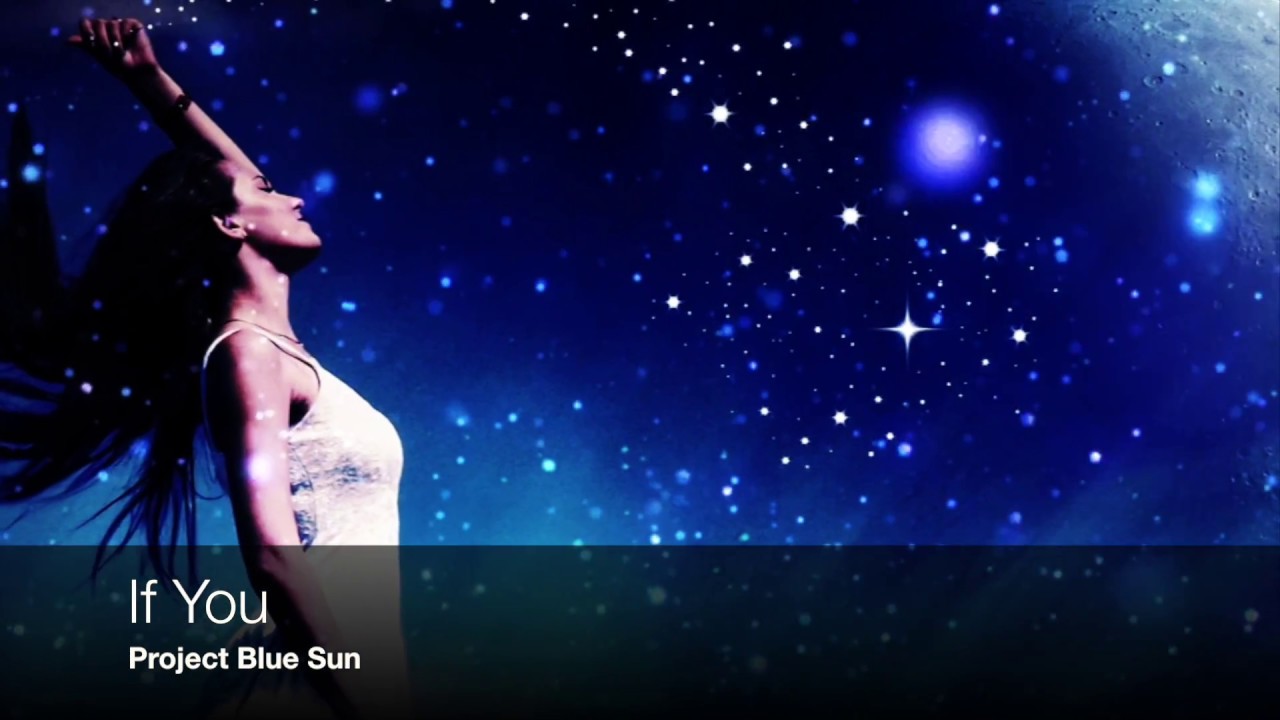 Project Blue Sun - If You - YouTube