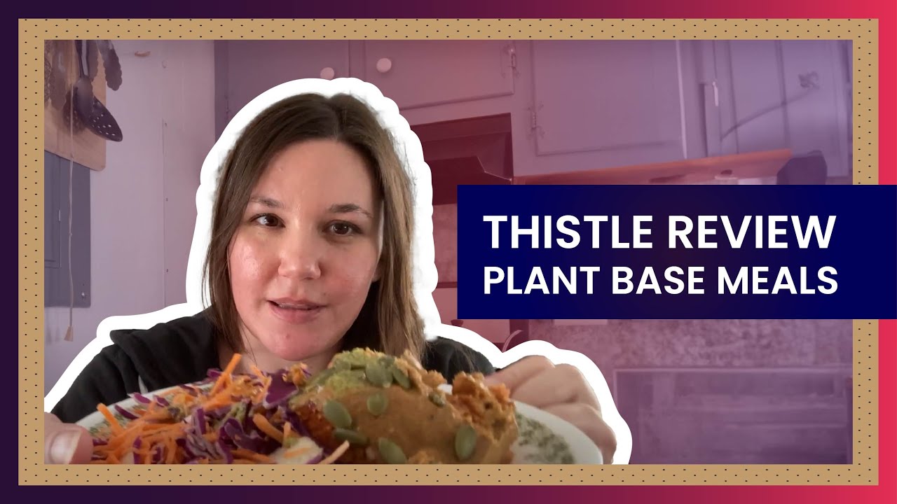 Thistle Review - Quick Plant Based Meals Into Your Diet - YouTube
