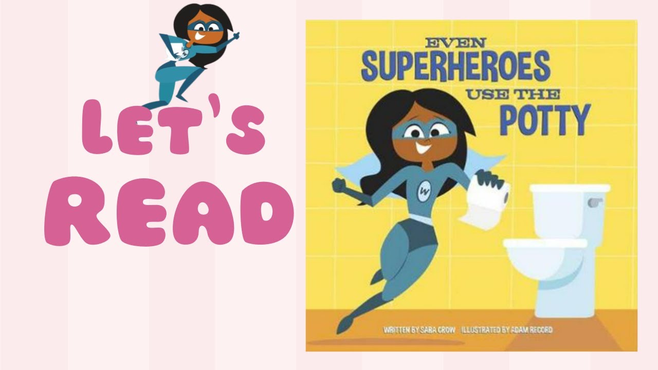 Even Superheroes Use the Potty – Read Aloud for Kids | Potty Training ...