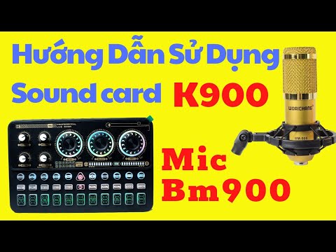 Hướng Dẫn Sử Dụng sound card K900 mic bm900 - YouTube