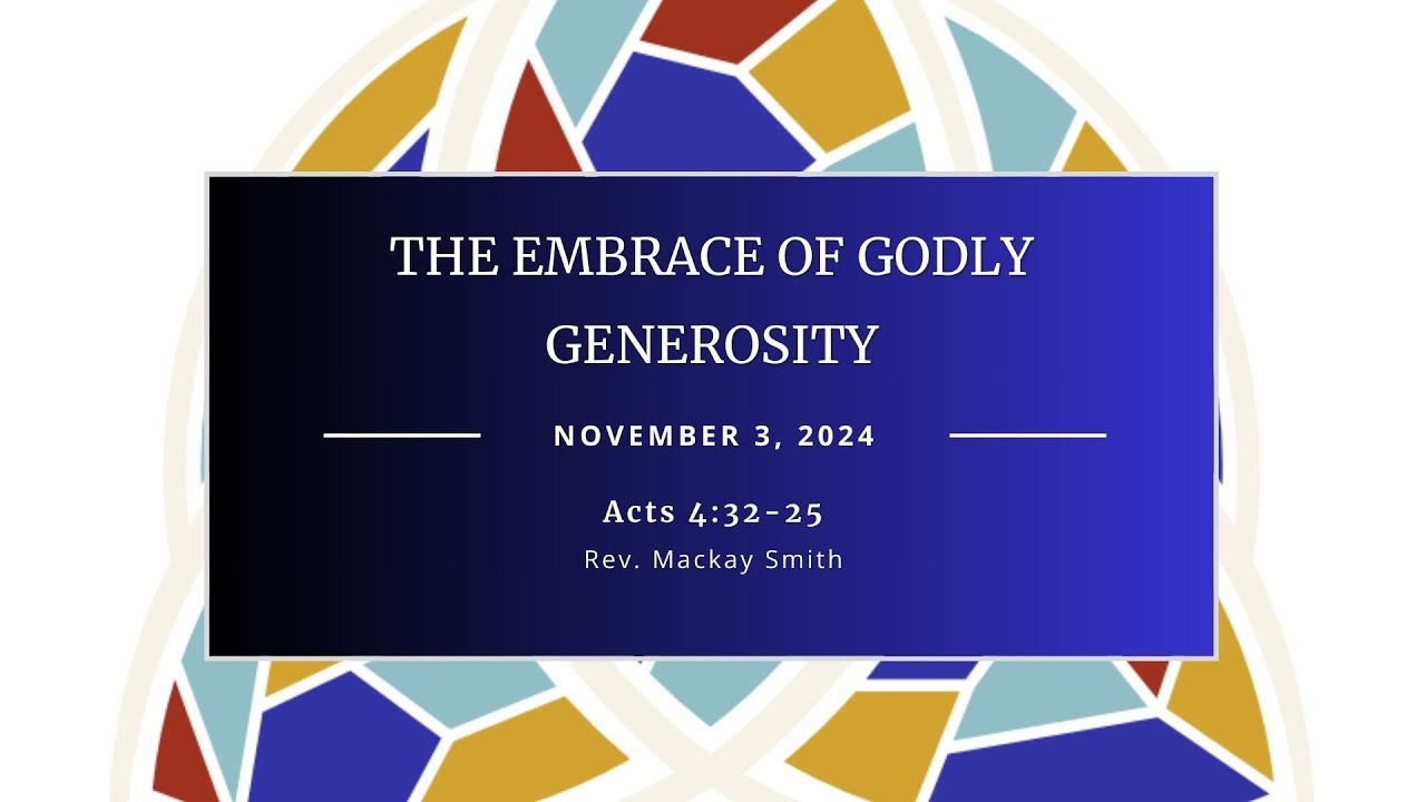Rev. Mackay Smith | The Embrace of Godly Generosity | November 3, 2024 ...
