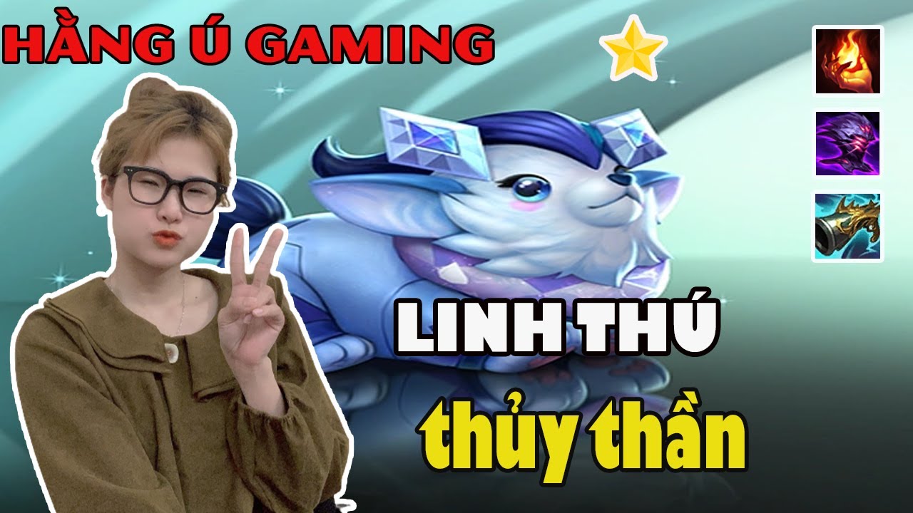 Hằng Ú Gaming - leo rank tft - LINH THÚ THỦY THẦN - YouTube