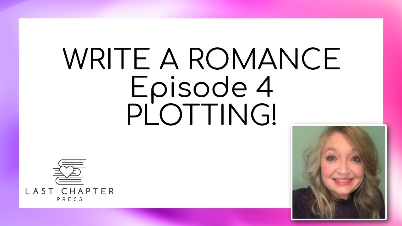 Write a Romance Episode 4- Plotting - YouTube