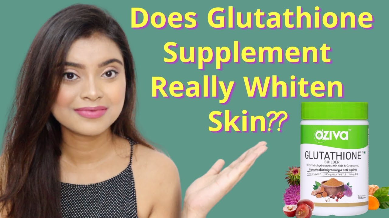 Does Glutathione Really Whiten Skin? | Oziva Glutathione Builder Review ...