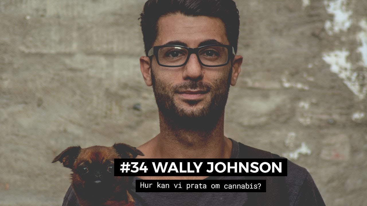 #34 Wally Johnson - Hur kan vi prata om cannabis? - YouTube
