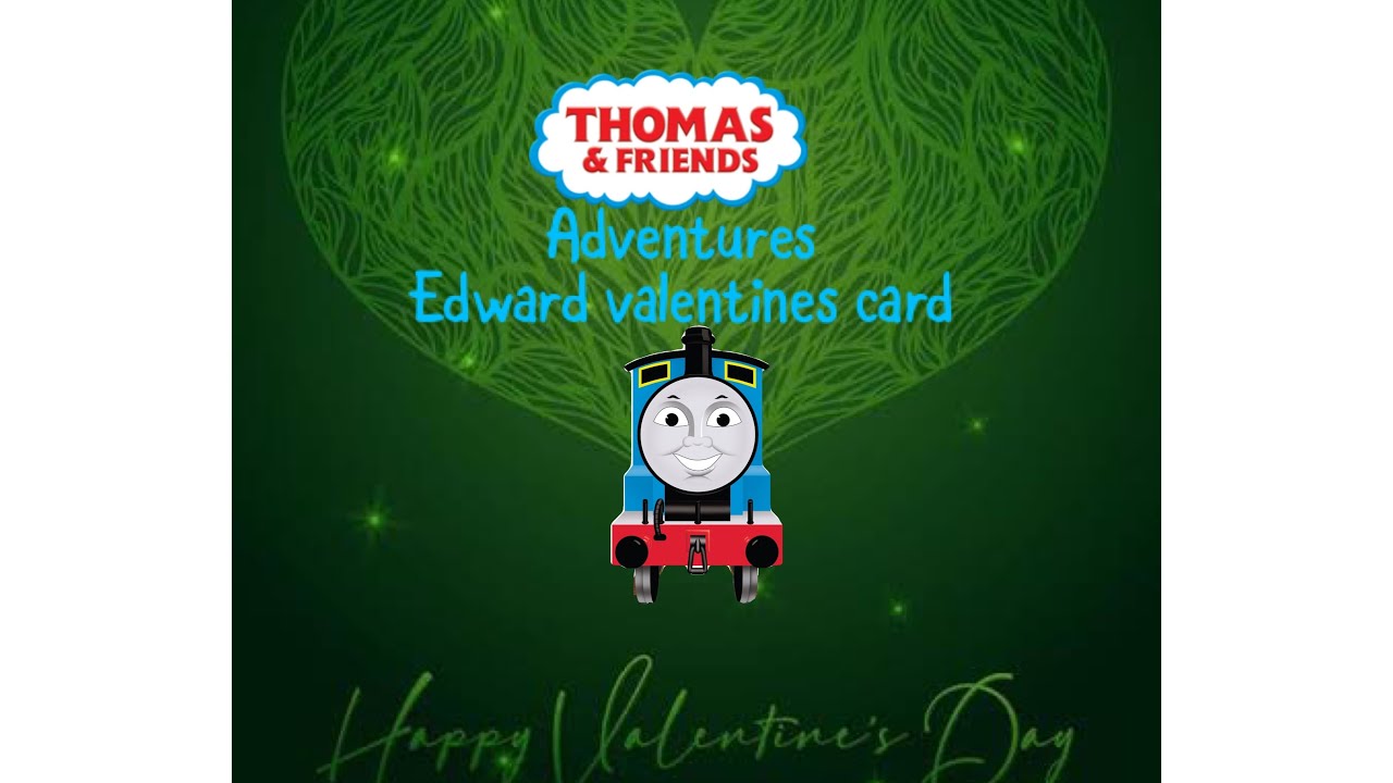 Thomas and friends adventures season 17 episode 30 Edward valentines ...