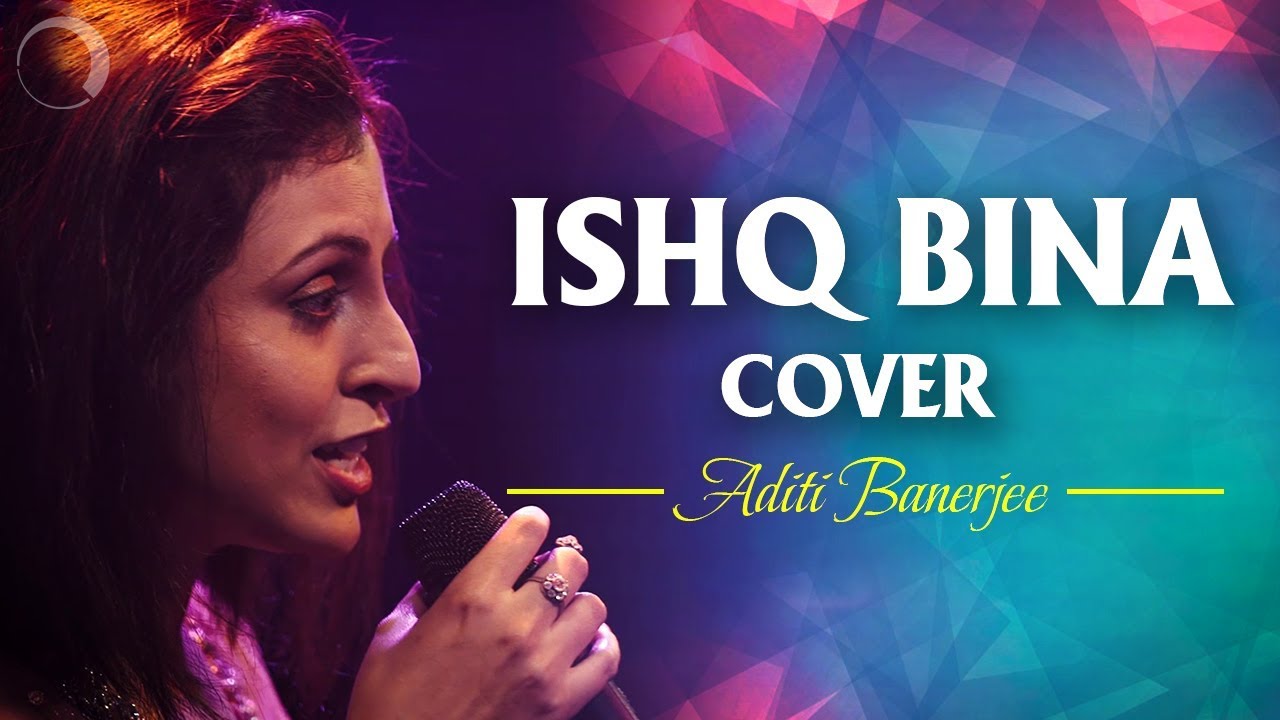 Ishq Bina Cover | Aditi Banerjee - YouTube