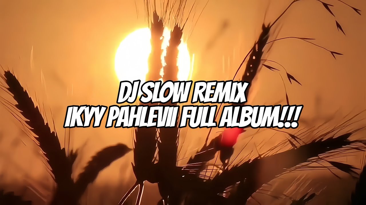 DJ Slow Remix Ikyy Pahlevii Full Album Terbaru 2024🎧 - YouTube