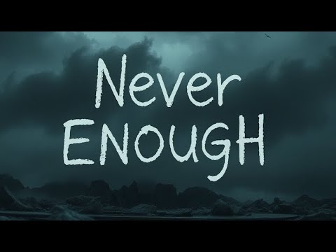 "Never Enough" Song - YouTube
