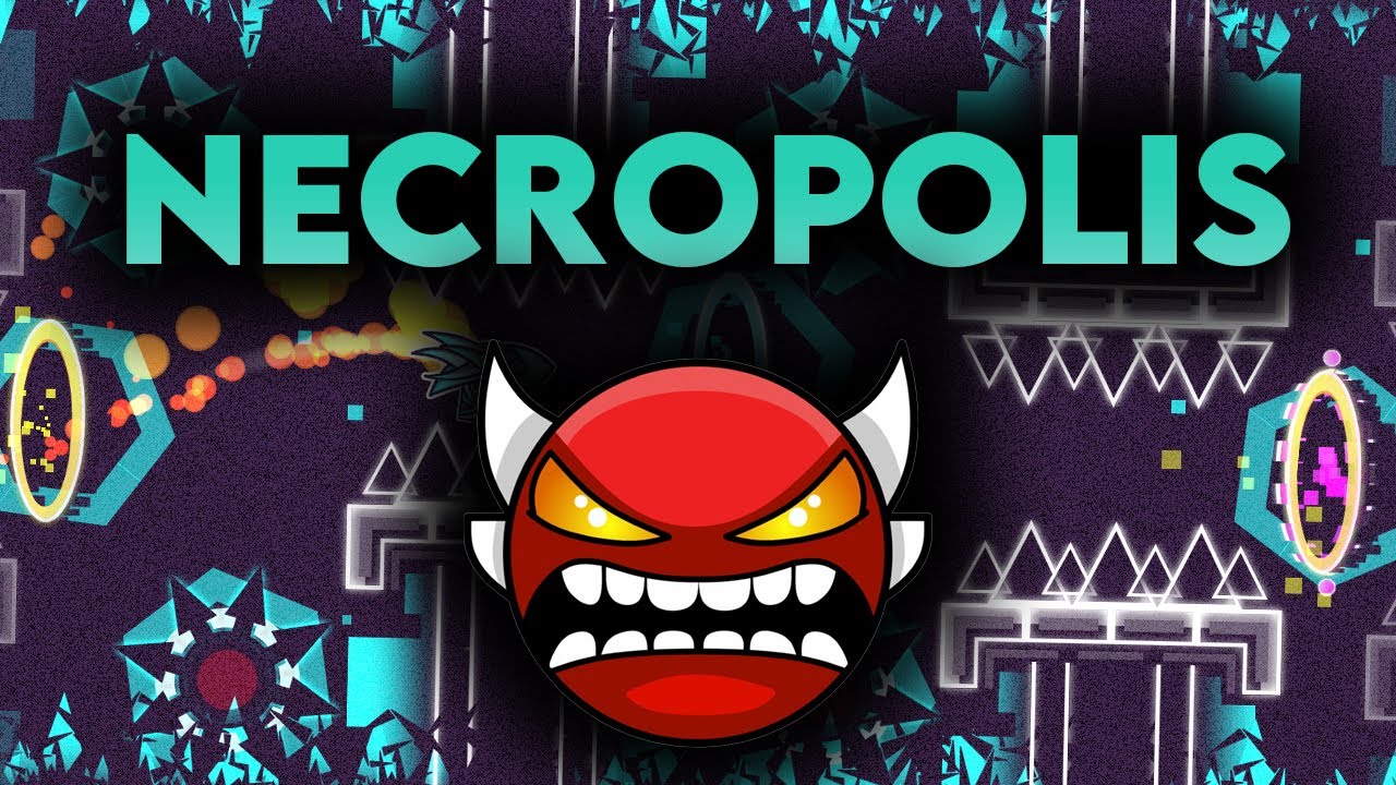 Necropolis By: IIINePtuneIII 100% (Insane Demon) 60Hz "Geometry Dash 2. ...