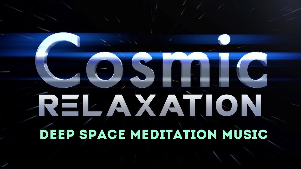 Cosmic Relaxation | Deep Space Meditation Music | Serenity Now - YouTube