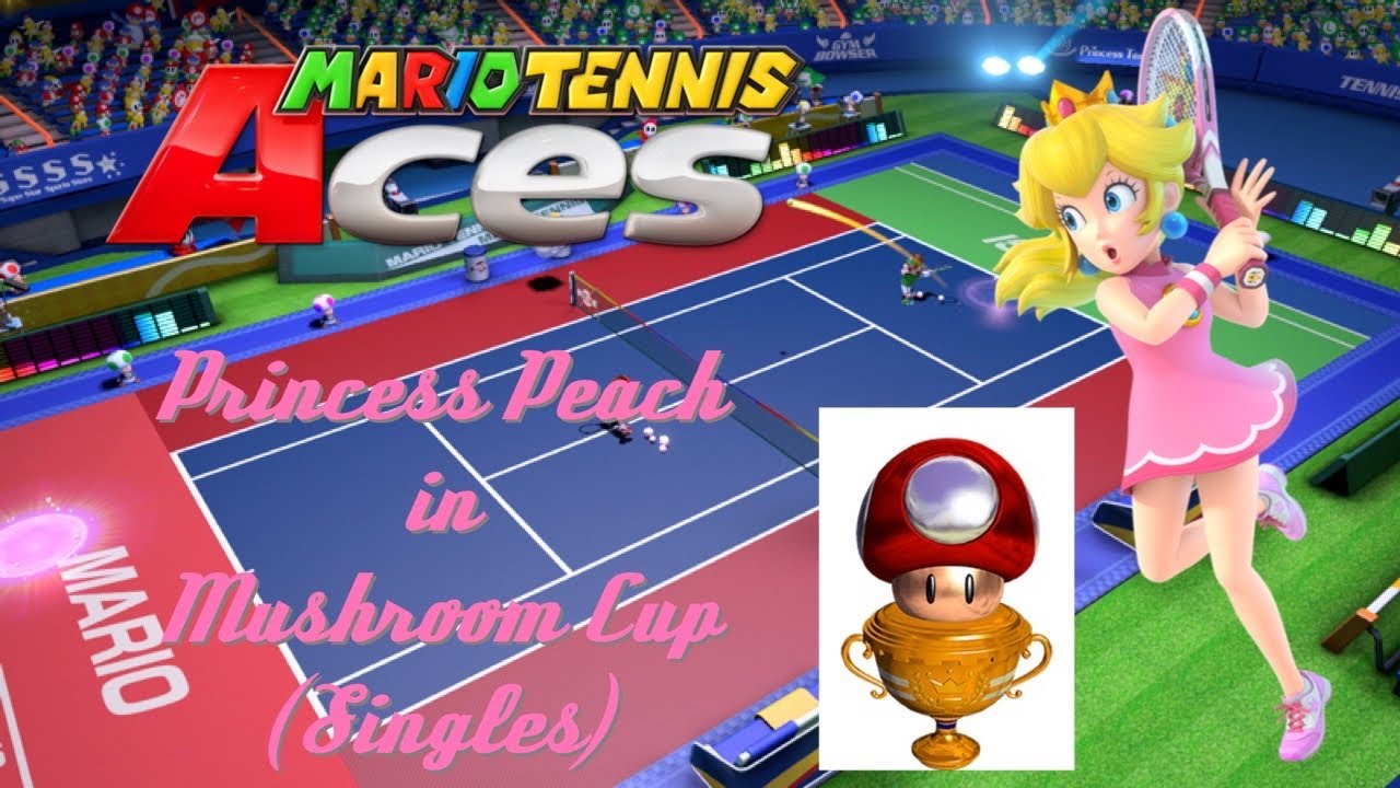 Mario Tennis Aces - Princess Peach in Mushroom Cup (Singles) - YouTube