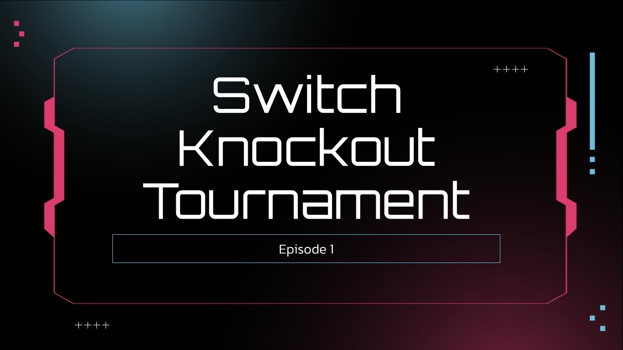 Switch Knockout Tournament - Episode 1 - YouTube
